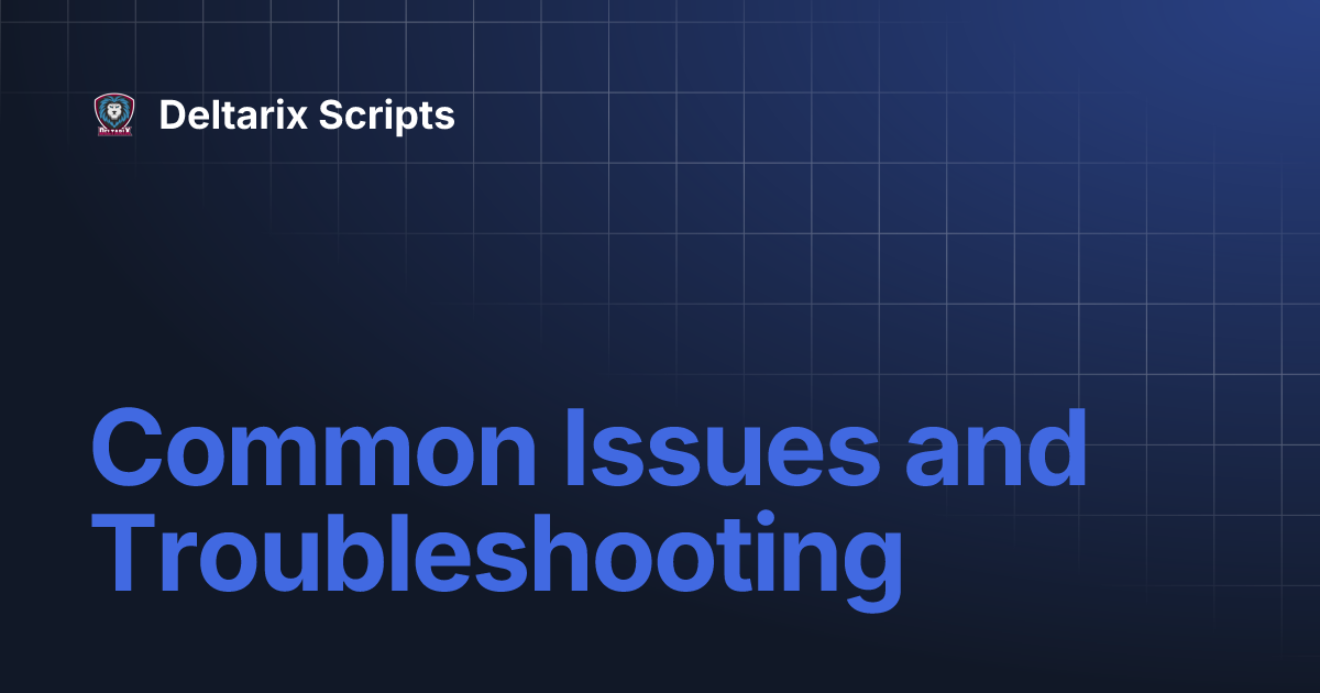 Common Issues and Troubleshooting | Deltarix Scripts