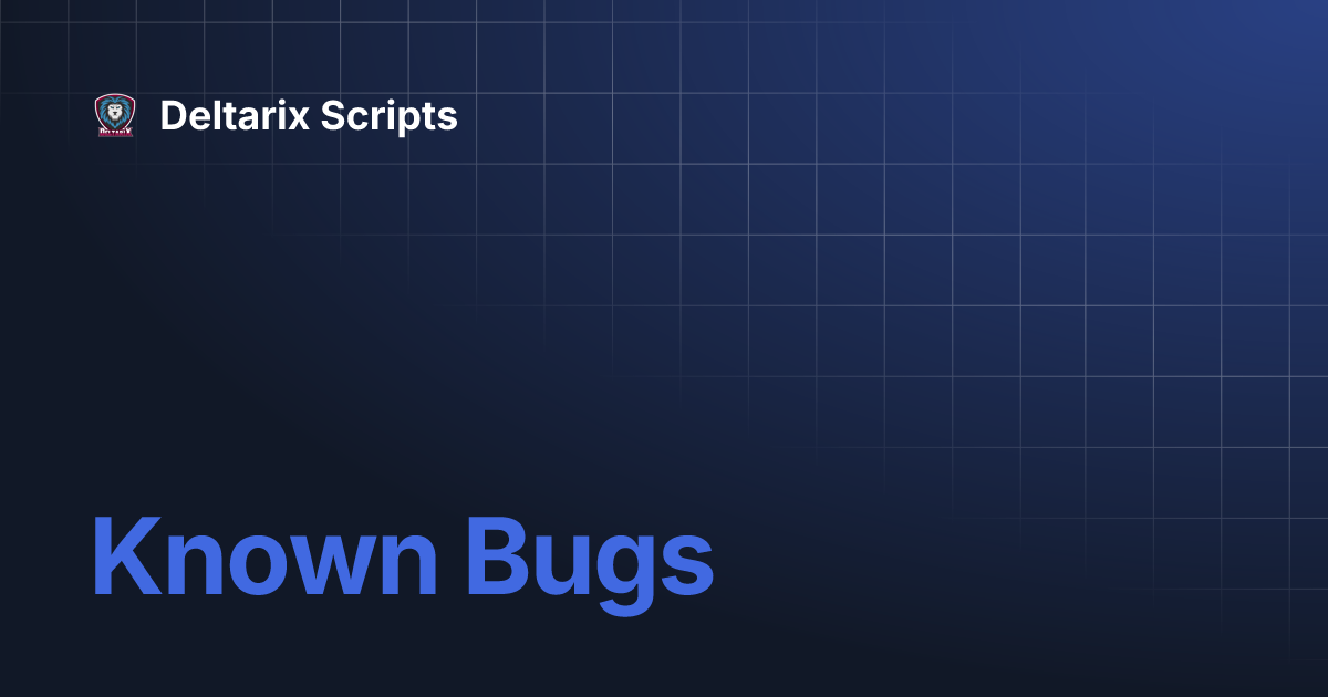 Known Bugs | Deltarix Scripts
